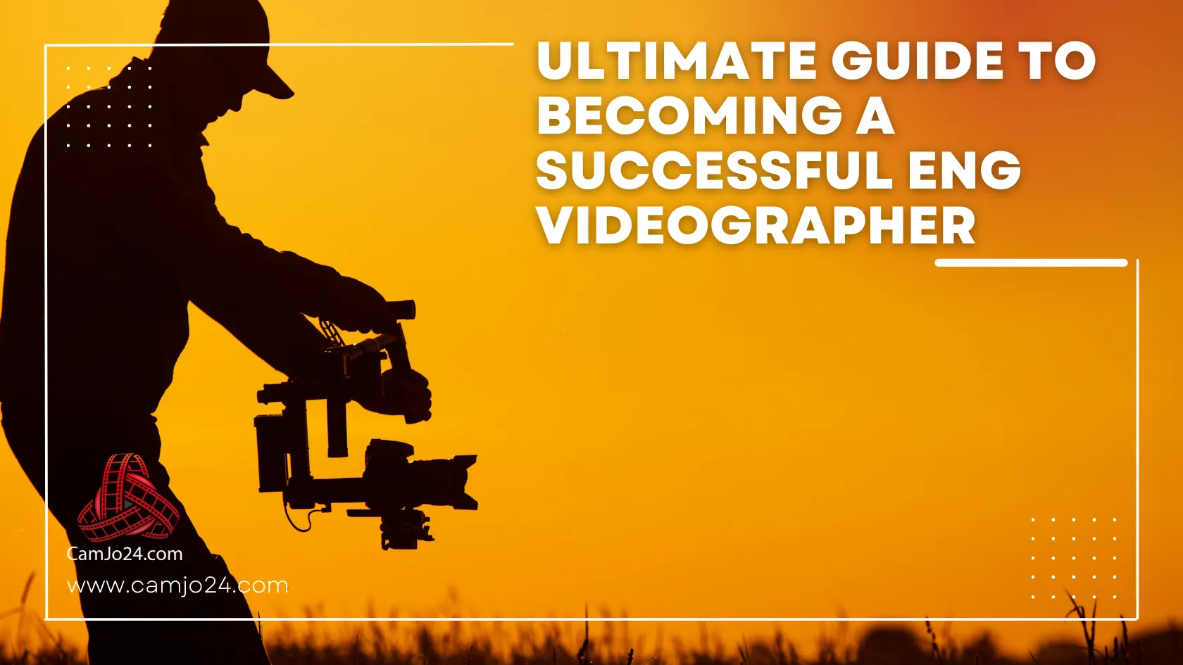 Ultimate Guide to Becoming a Successful ENG Videographer